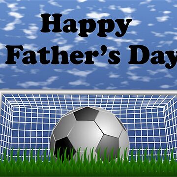 "Happy Fathers Day Soccer " Poster for Sale by BlackStarGirl | Redbubble