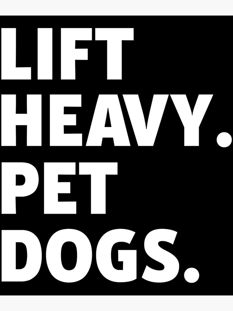 "Lift Heavy Pet Dogs Weightlifting Themed Bodybuilders" Poster for Sale ...