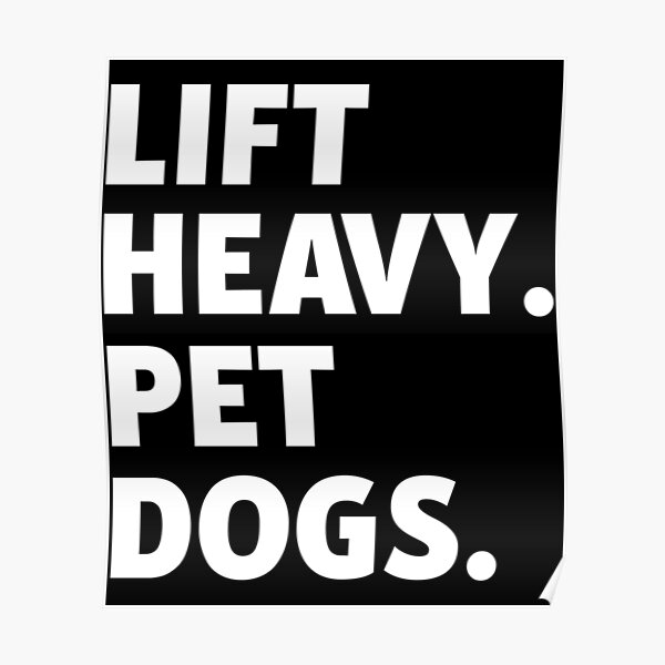 "Lift Heavy Pet Dogs Weightlifting Themed Bodybuilders" Poster for Sale ...