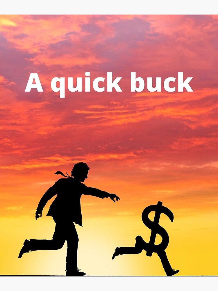 "A Quick Buck " Poster for Sale by HeyLittleGuy | Redbubble