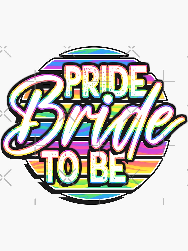 "Pride Bride To Be Wedding Design" Sticker for Sale by AlliesNUnison ...