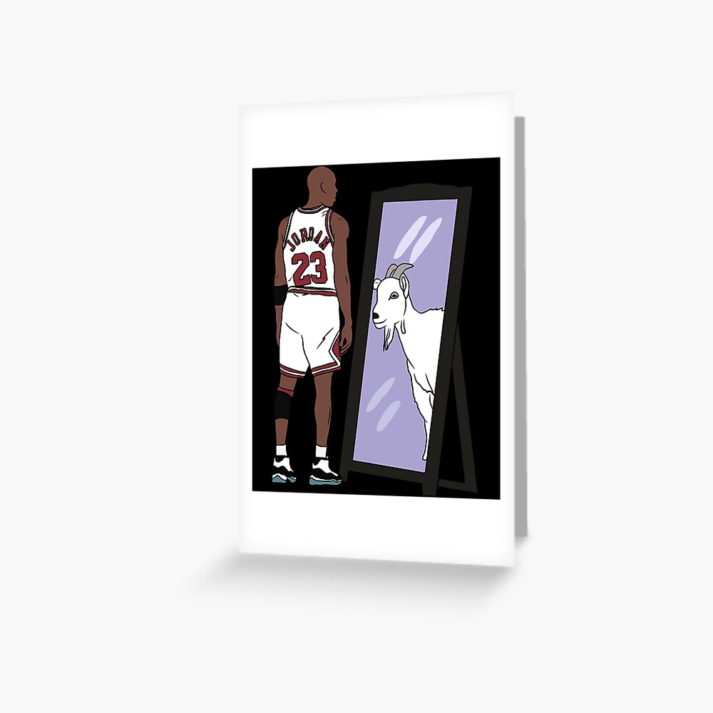 "Michael Jordan Mirror GOAT meme" Greeting Card for Sale by MauriceMull ...