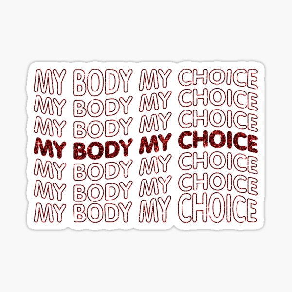 "My Body My Choice" Sticker for Sale by Designs-By-Diya | Redbubble