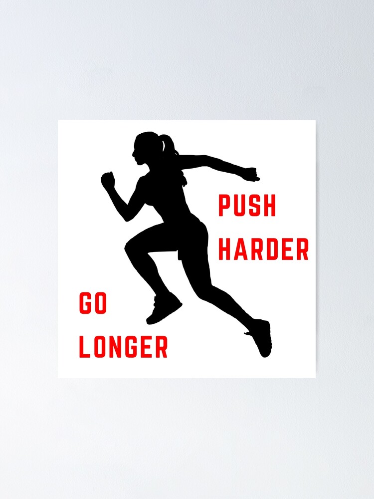 "Push Harder, Go Longer- Gym Quotes" Poster for Sale by SN-Creations ...