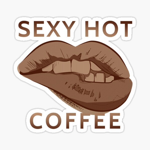"Sexy hot coffee " Sticker for Sale by BRANDED4FANS | Redbubble
