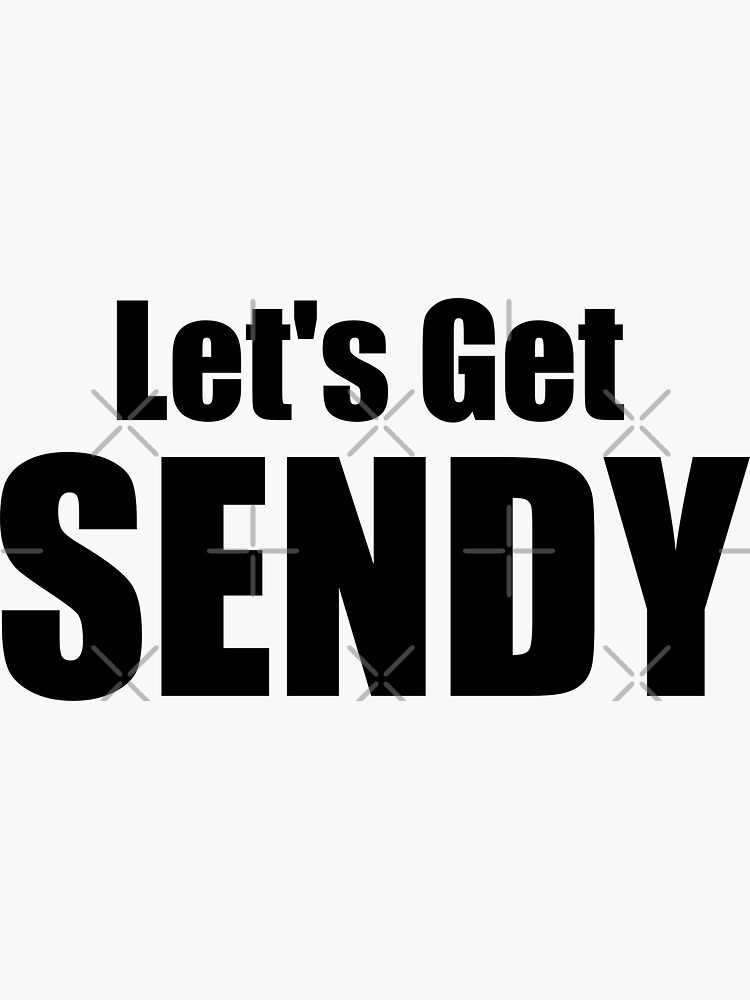"Let's Get Sendy" Sticker for Sale by tjbrock2 | Redbubble