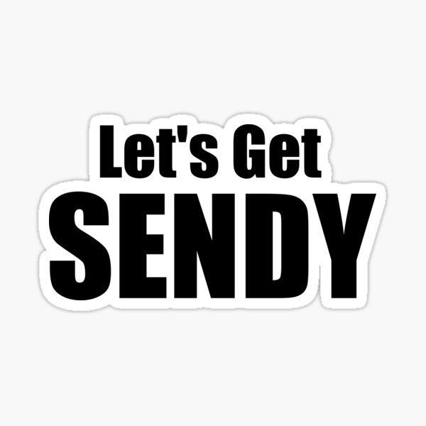 "Let's Get Sendy" Sticker for Sale by tjbrock2 | Redbubble
