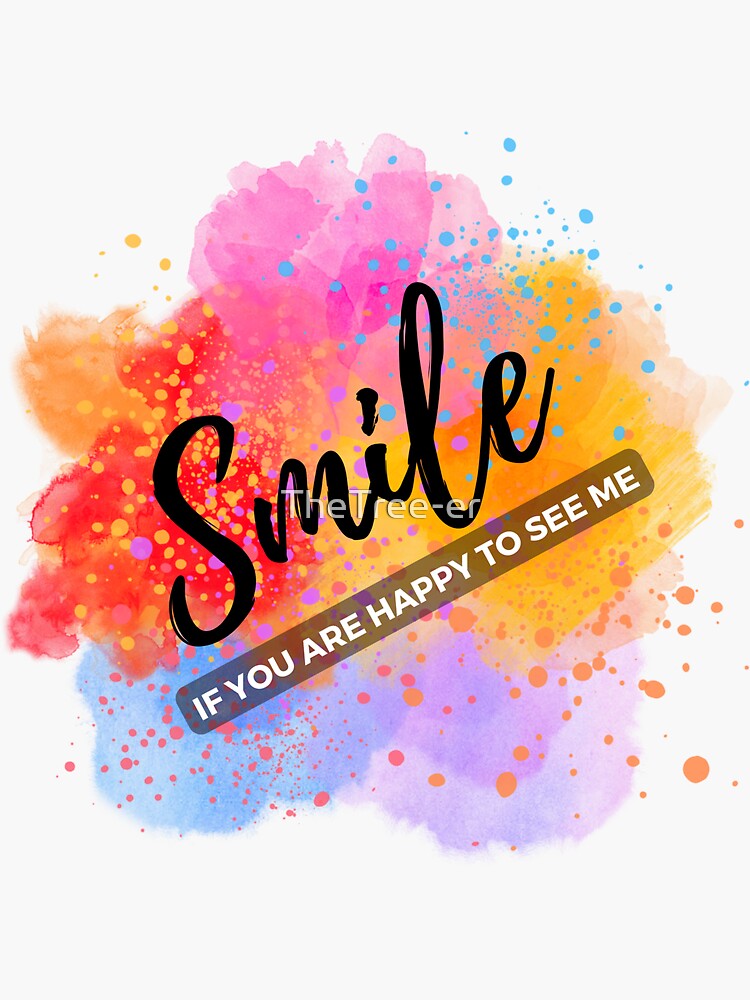 "SMILE - If You Are Happy To See Me Freedom" Sticker for Sale by ...