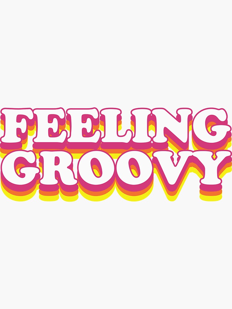 "Feeling groovy" Sticker for Sale by E-YO | Redbubble