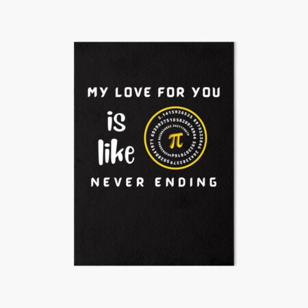 "My Love For You Is Like Pi Never Ending - Pi - π - spiral" Art Board ...