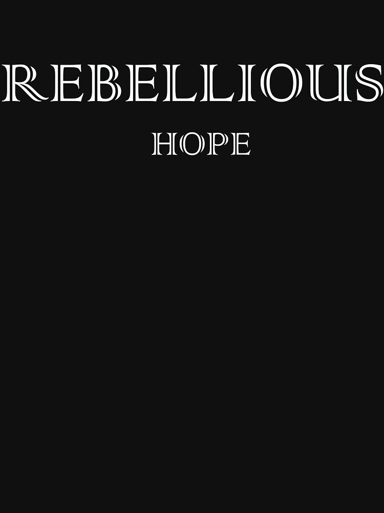 "Rebellious Hope" T-shirt for Sale by Rhddoo | Redbubble | cruk t ...