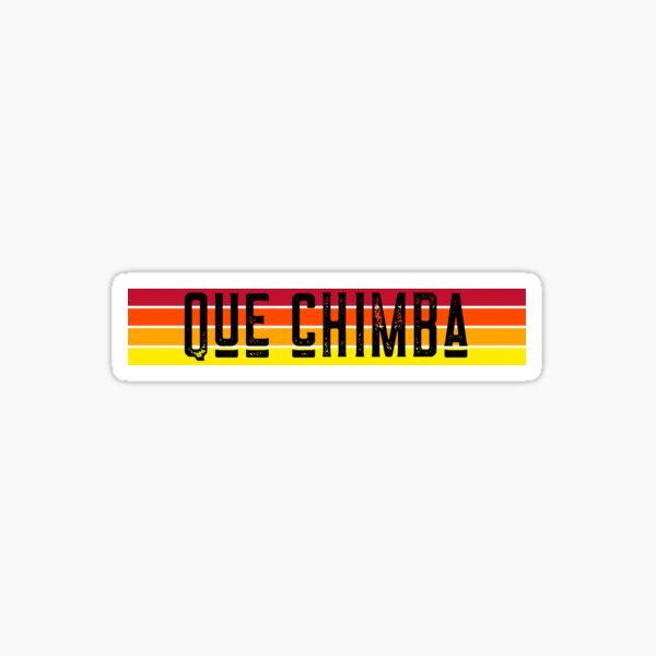 "Que Chimba" Sticker for Sale by Vokka76 | Redbubble
