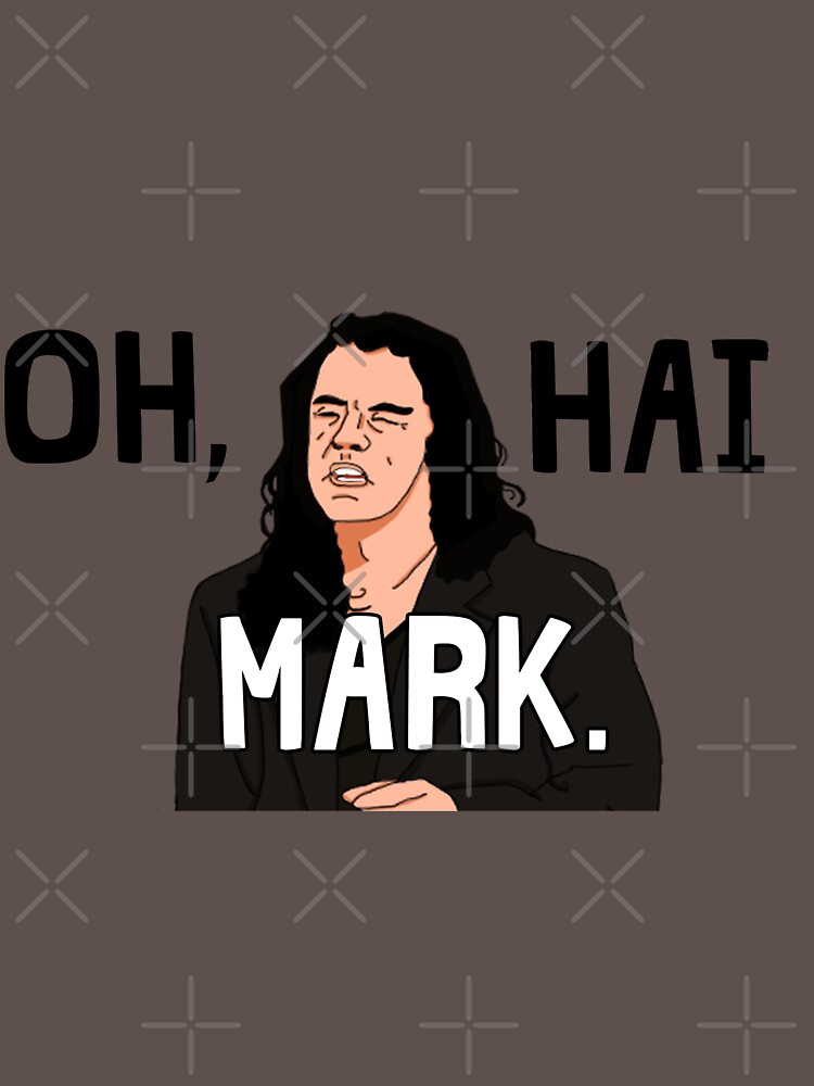 "Oh, Hai Mark." T-shirt for Sale by LUCYFERCHRIST | Redbubble | cheep t ...