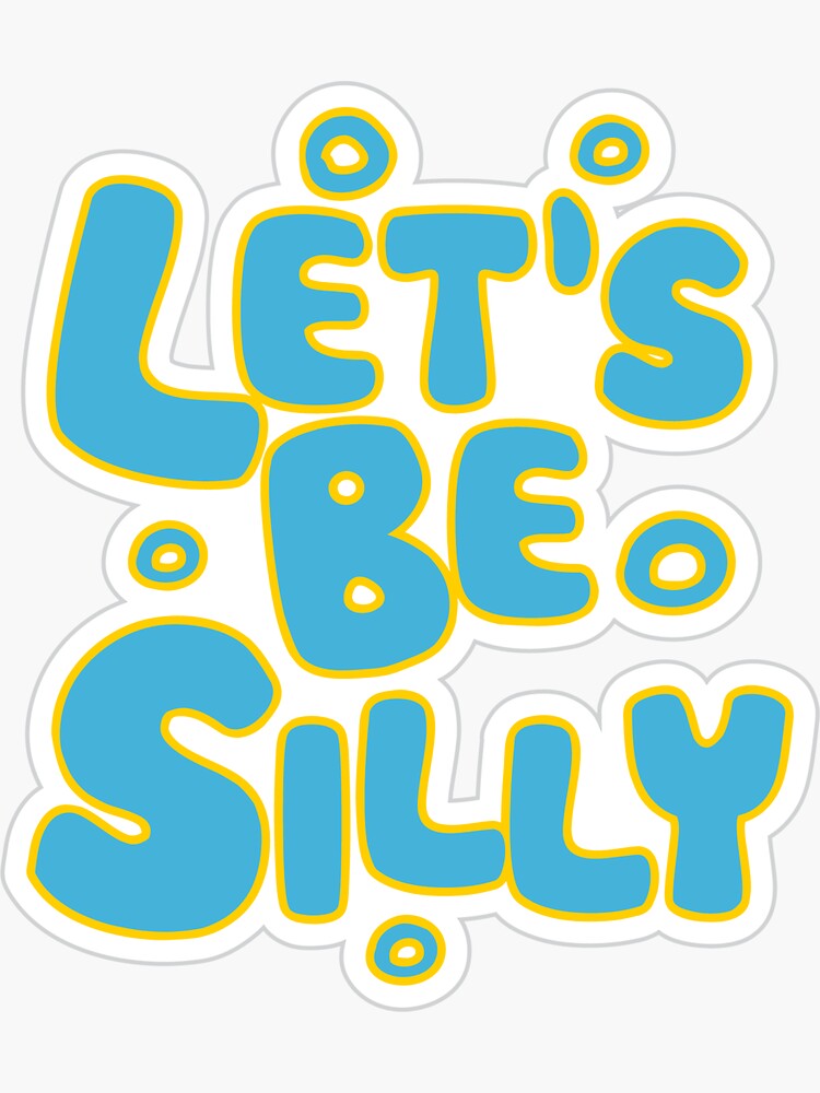 "Lets Be Silly" Sticker for Sale by TycoonArt | Redbubble