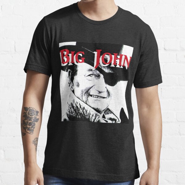 "Big Big John" T-shirt for Sale by karlee0220 | Redbubble | john t ...
