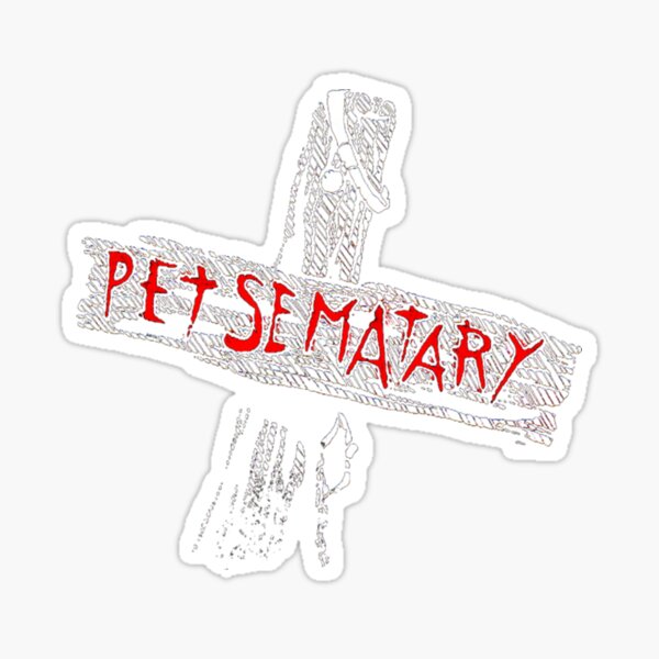 "Pet Sematary" Sticker for Sale by SCBlanch | Redbubble