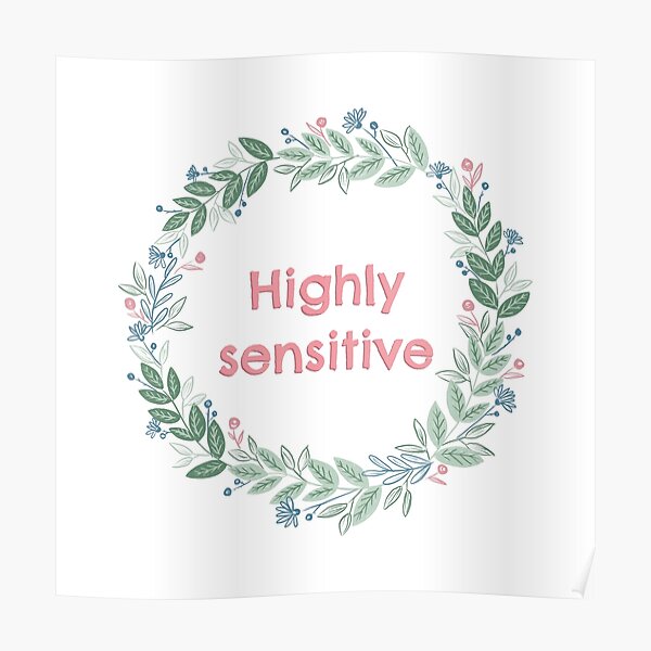 "Highly Sensitive " Poster for Sale by RitaCuppariArt | Redbubble