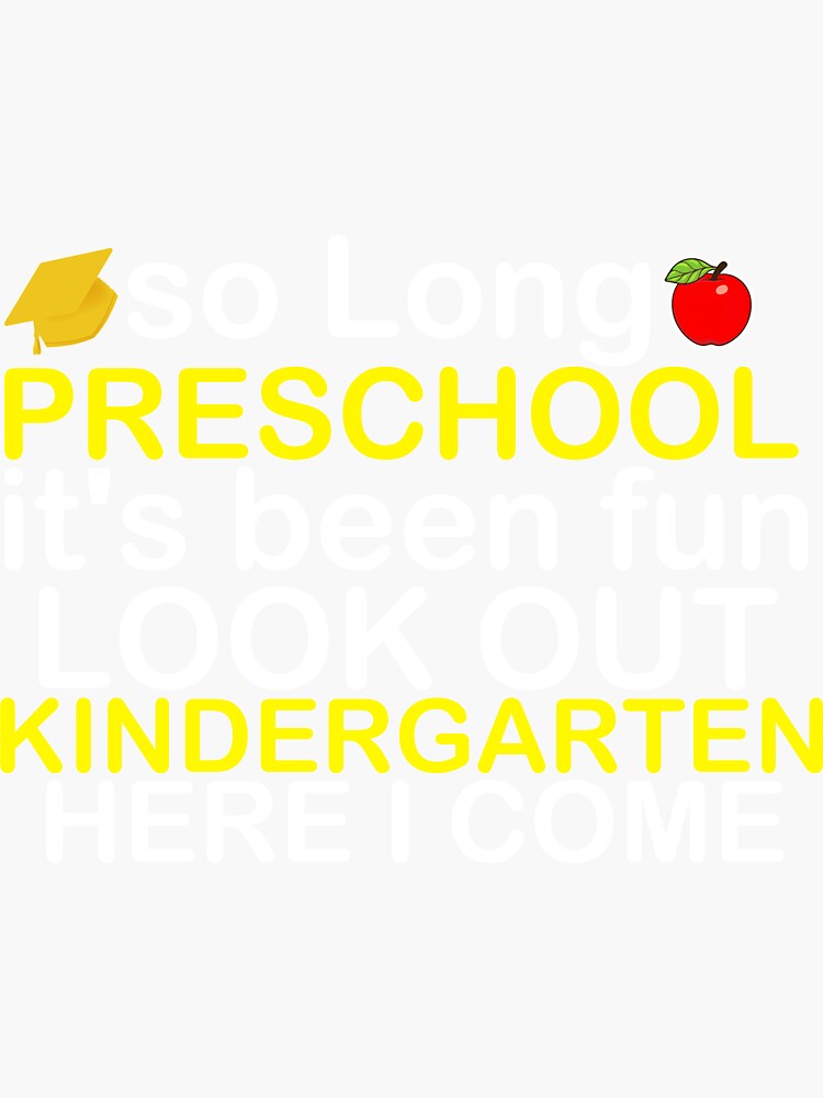 "so long preschool it's been fun look out kindergarten here i come ...