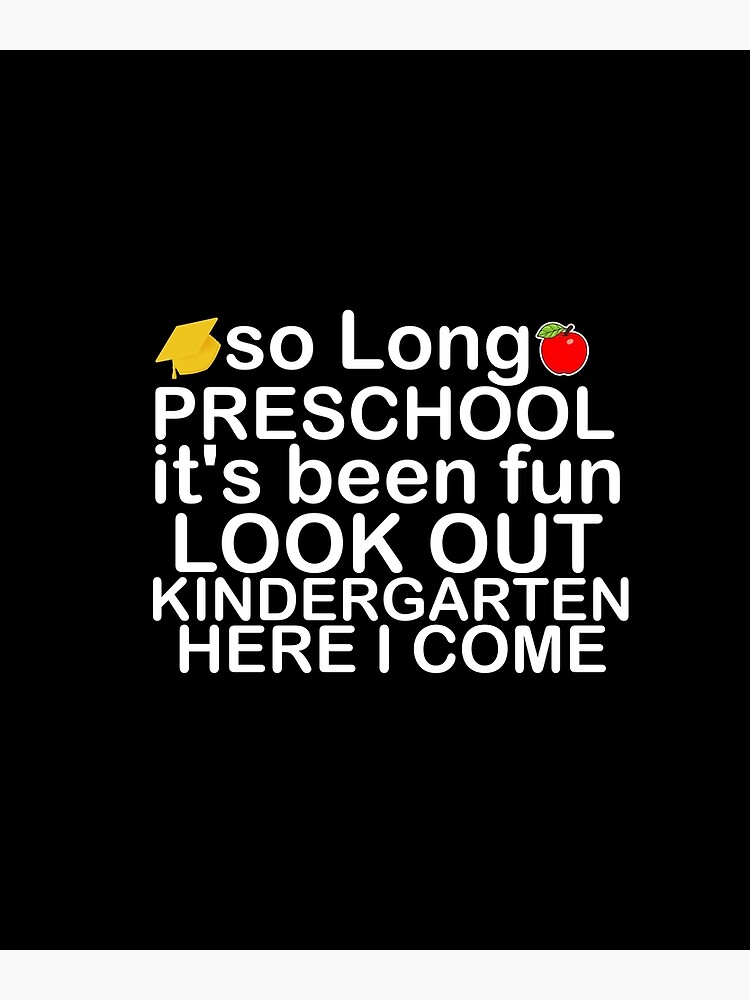 "so long preschool it's been fun look out kindergarten here i come ...