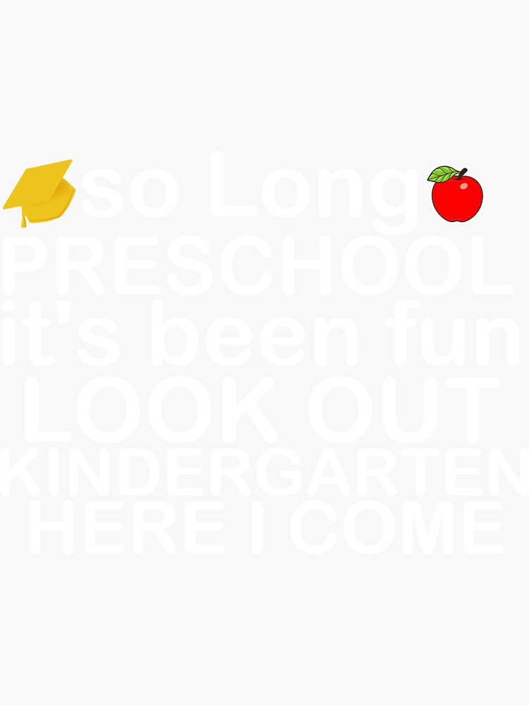 "so long preschool it's been fun look out kindergarten here i come ...