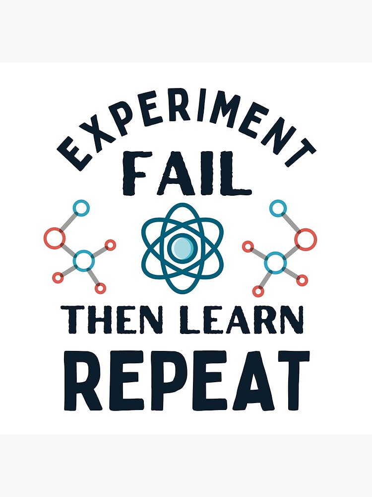 "Experiment Fail Then Learn Repeat The Best Teacher Atom Design ...