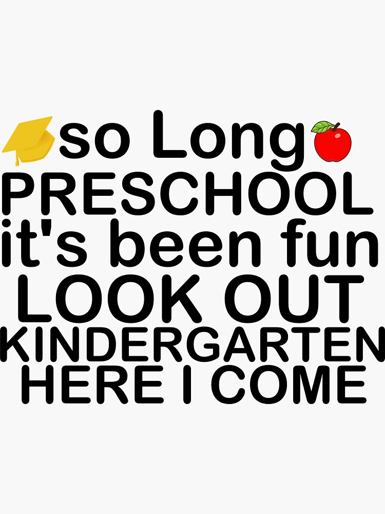 "so long preschool it's been fun look out kindergarten here i come ...
