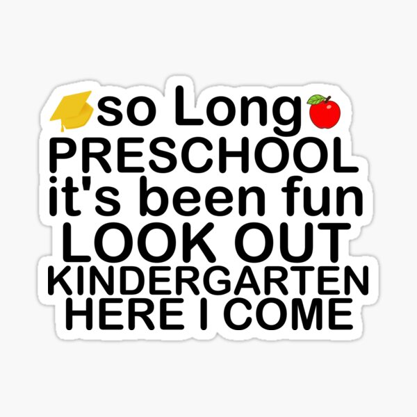 "so long preschool it's been fun look out kindergarten here i come ...