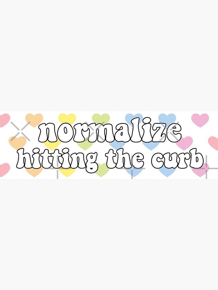 "Normalize Hitting The Curb Funny Meme Bumper" Sticker for Sale by ...