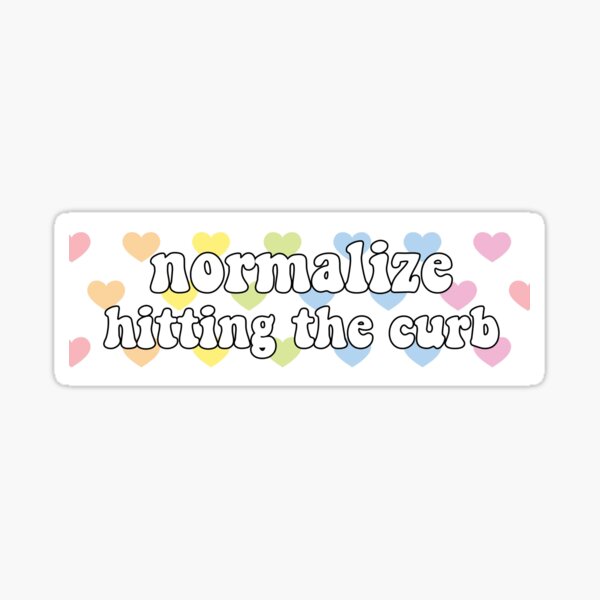Normalize Hitting The Curb Funny Meme Bumper Sticker For Sale By