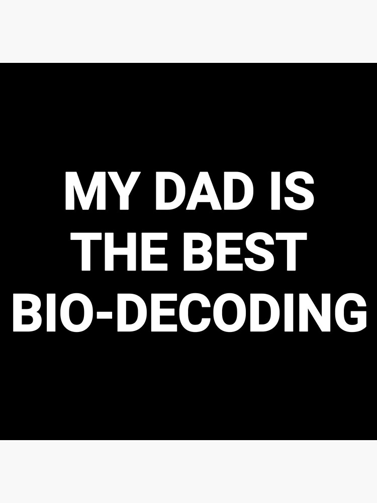 "My dad is the best Bio-decoding" Poster for Sale by SahitaPL | Redbubble