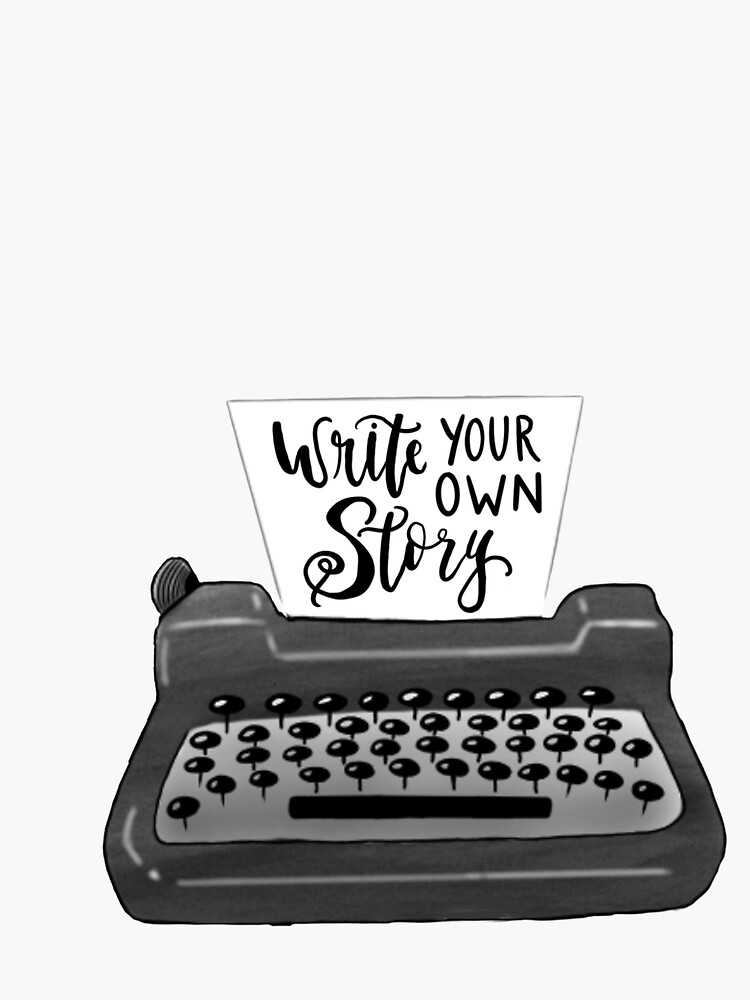 "Write Your Own Story - Typewriter - Black" Sticker for Sale by ...