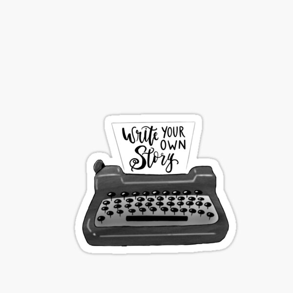 "Write Your Own Story - Typewriter - Black" Sticker for Sale by ...