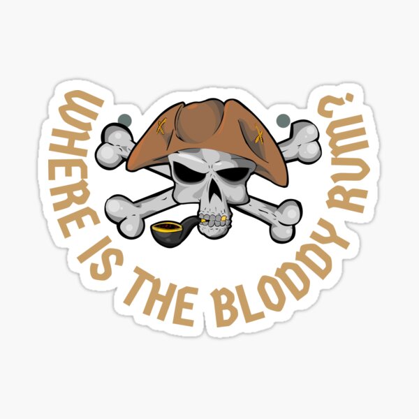 "Where is the Bloddy Rum? " Sticker for Sale by anghelo23 | Redbubble