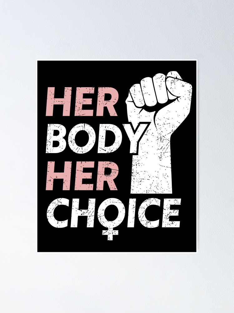 "Pro Choice Her Body Her Choice Reproductive Rights Fist" Poster for Sale by pixeljamz | Redbubble