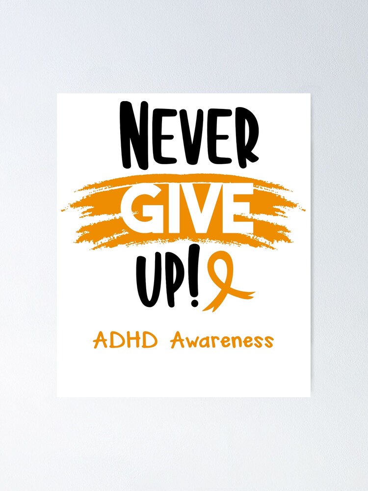 "ADHD Warrior - ADHD Awareness - Never Give Up!" Poster for Sale by ...