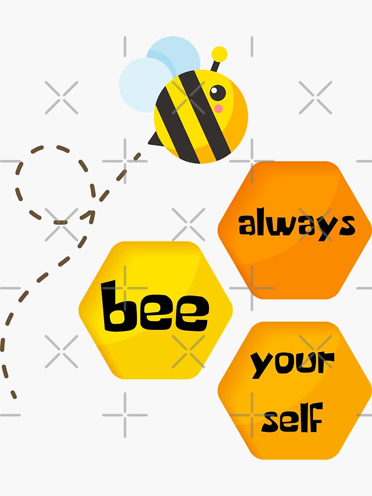 "Always BEE Yourself- Radiating Good Vibes Inspirational Bee Meme ...