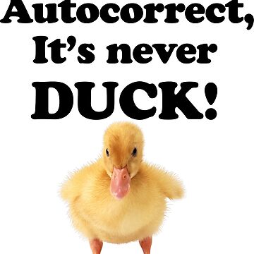 "DEAR AUTOCORRECT, IT'S NEVER DUCK!" Sticker for Sale by TheButchQueen ...