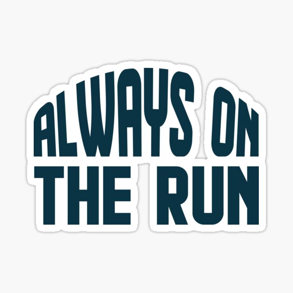 "always on the run" Sticker for Sale by AnisosPteron | Redbubble