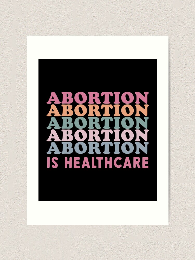 "Abortion is Healthcare Pro Choice Feminist Reproductive Rights" Art ...