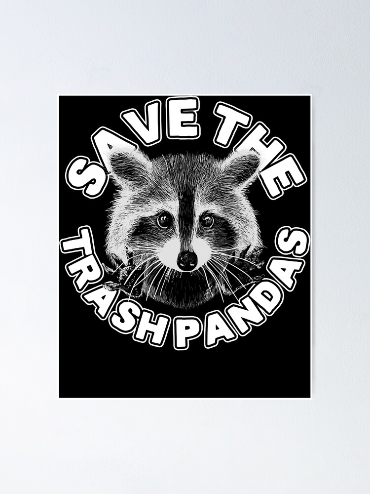 "Save the Trash Pandas Raccoon Animal " Poster for Sale by ...