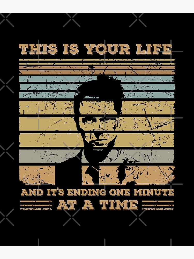 "This is your life and it's ending one minute at a time" Poster for Sale by Manhakrani | Redbubble