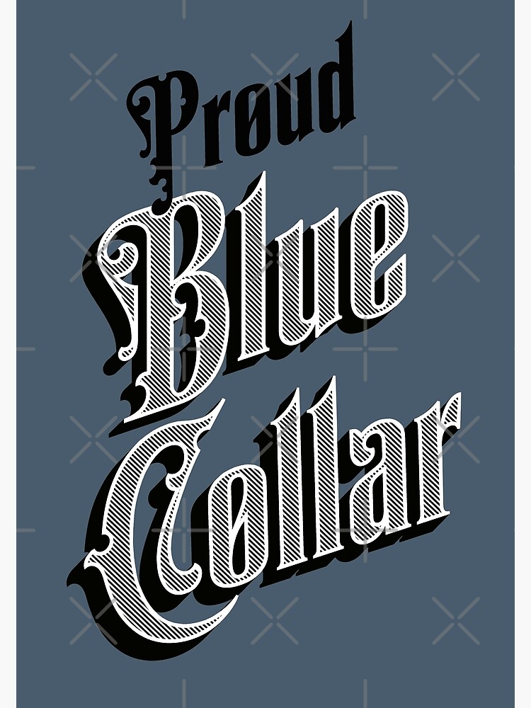 "Proud Blue Collar Vintage" Poster for Sale by fiskooriginal | Redbubble