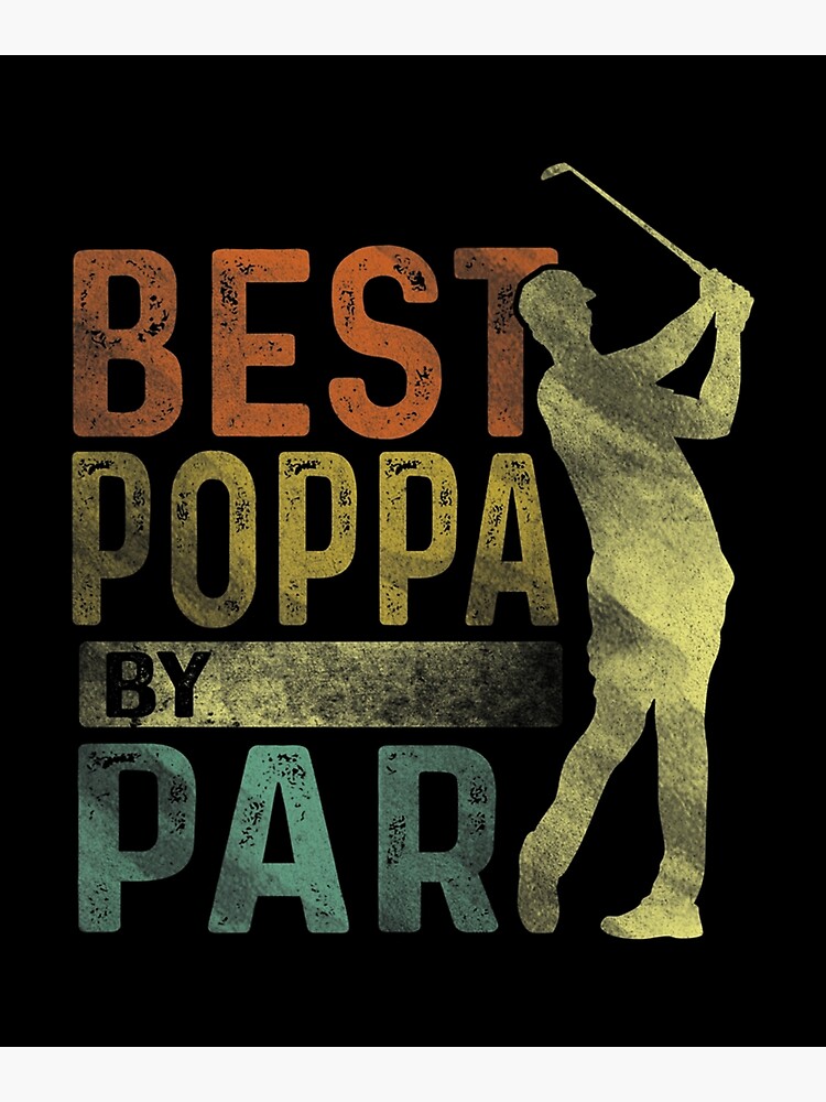 "BEST POPPA BY PAR FUNNY GOLF LOVER FATHERS DAY GRANDPA" Poster for ...