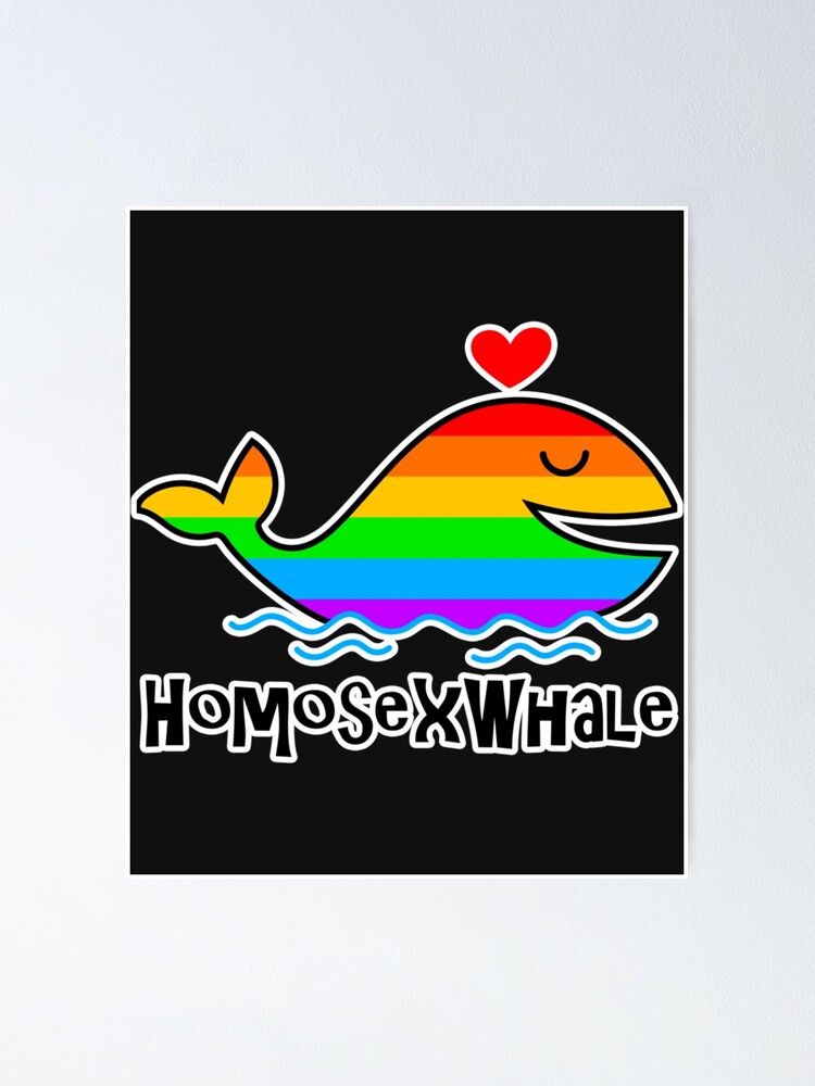 "HomosexWhale LGBT Whale Rainbow Love " Poster for Sale by CoxCarlyx ...