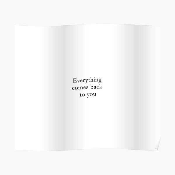 "'Everything comes back to you' Text Art" Poster for Sale by marielanne ...