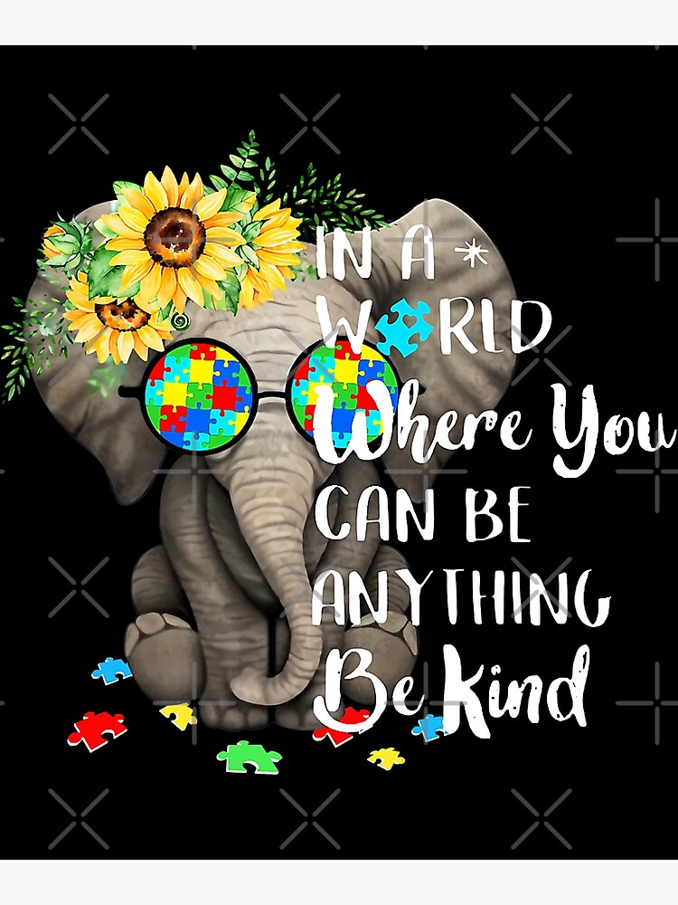 "In A World Where You Can Be Anything Be Kind Autism" Poster for Sale ...