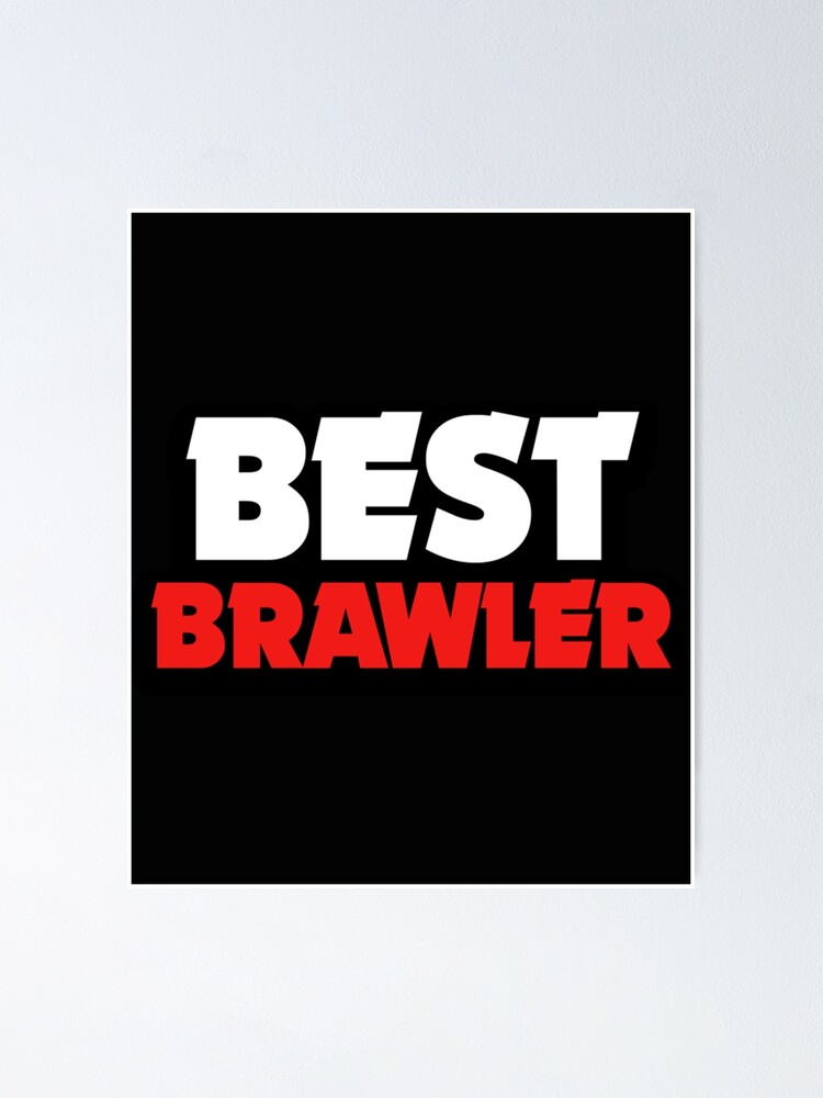 "best brawler " Poster for Sale by StitchRide | Redbubble