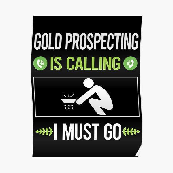 "It Is Calling Gold Prospecting" Poster for Sale by saraokcstreva ...