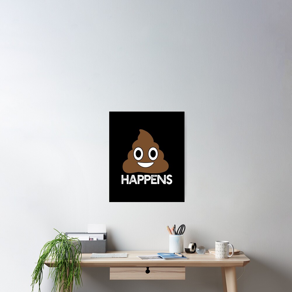 "POOP HAPPENS Poo Crud Pile Lustiger dummer Emoji-Geschenk-Meme ...