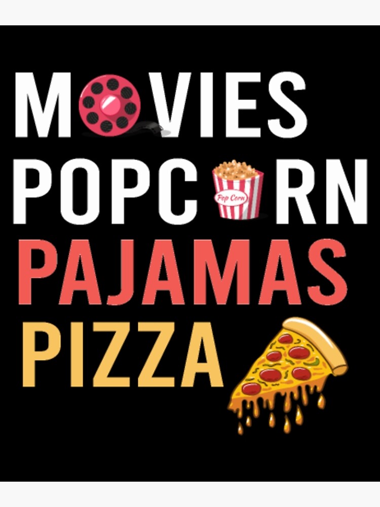 Movies Popcorn Pajamas Pizza Fun Snack Food Poster For Sale By Fruyssamba Redbubble
